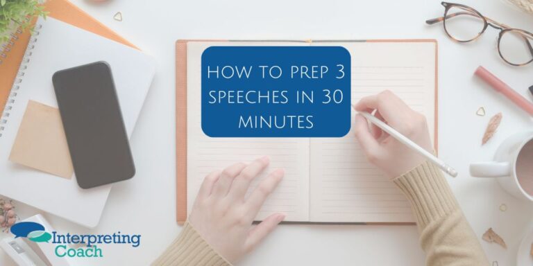 How to prep 3 speeches in 30 minutes - The Interpreting Coach